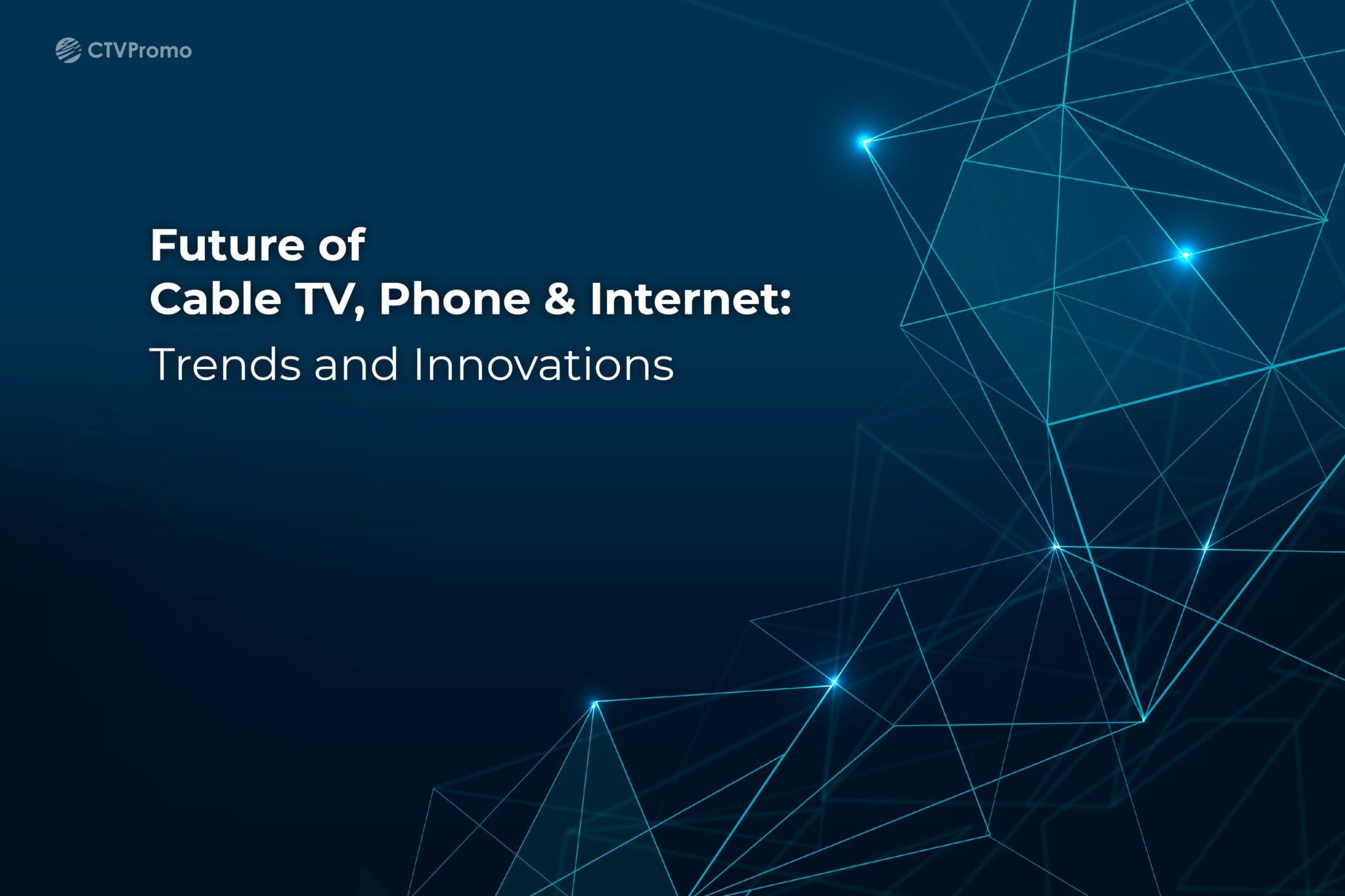 Trends & Innovations in Cable TV, Phone, and Internet